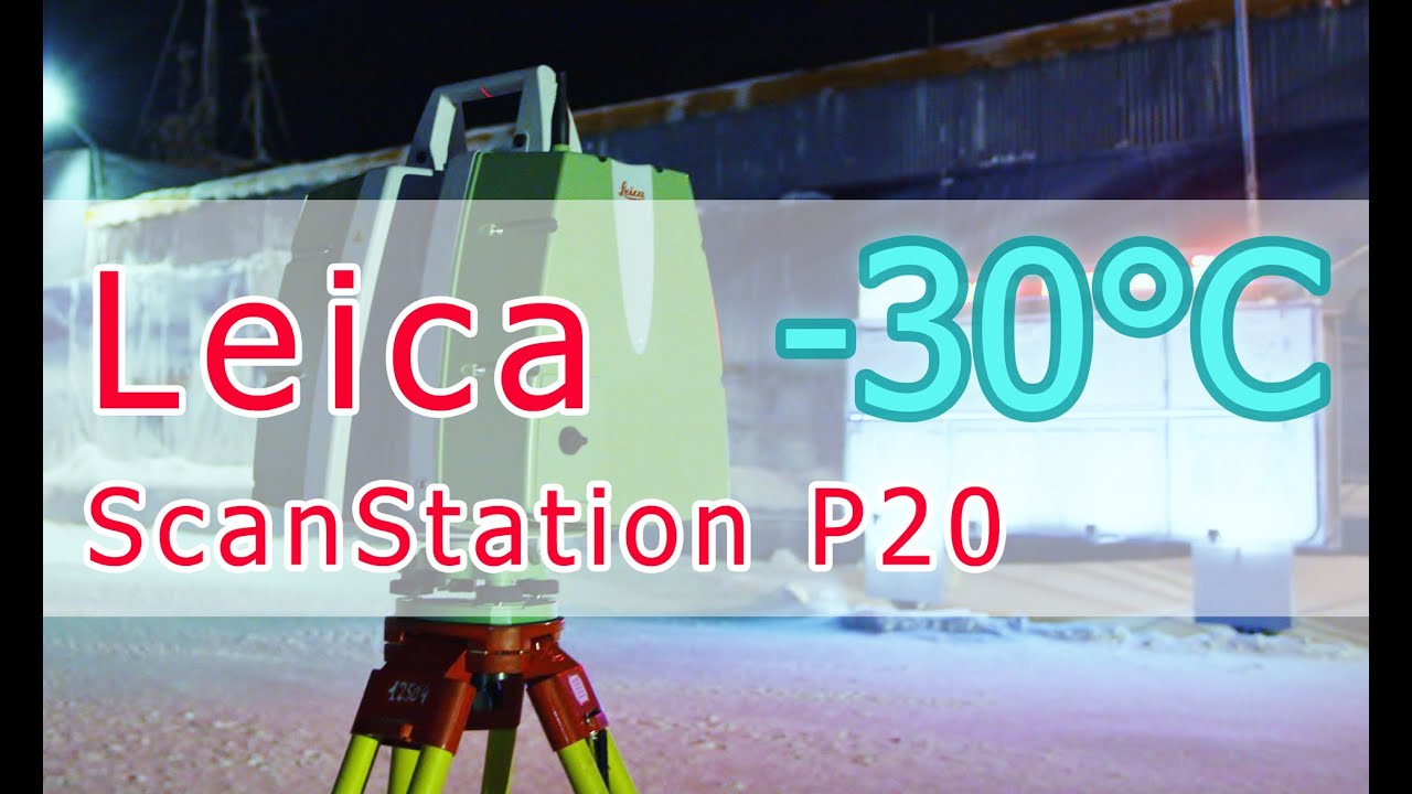 Leica ScanStation P20 при -30°C / Leica ScanStaion P20 at -30°C - YouTube