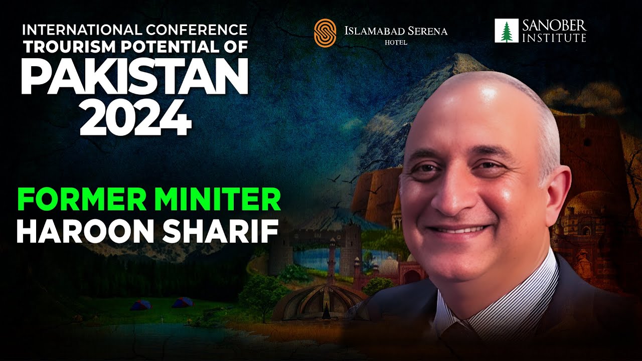 Former Minister Haroon Sharif speaks at Int'l Conference on Tourism ...