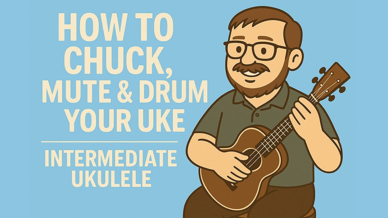 How to Chuck, Mute & Drum Your Ukulele | Intermediate Ukulele - YouTube