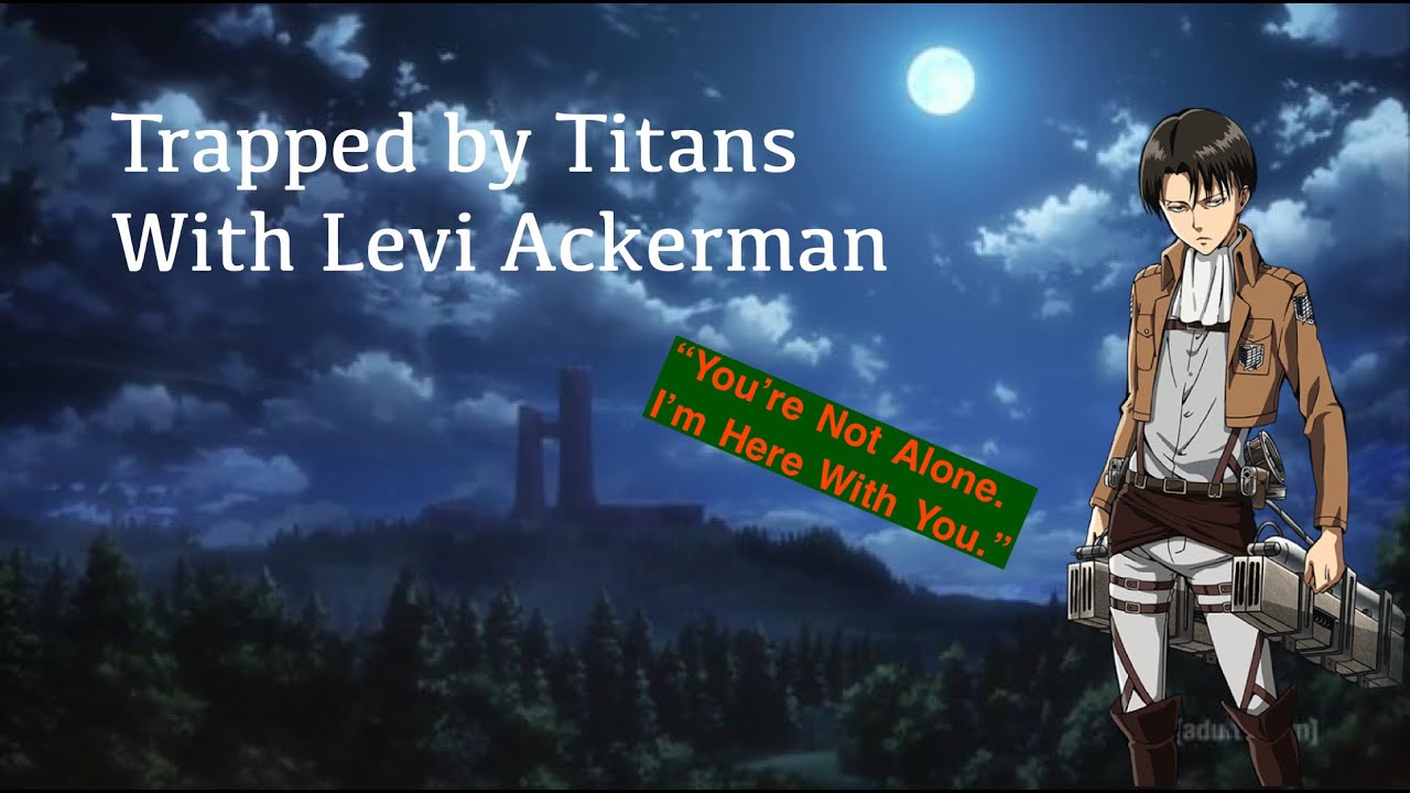 🎧Trapped by Titans with Levi [Comfort] [Life or Death] [Protective ...