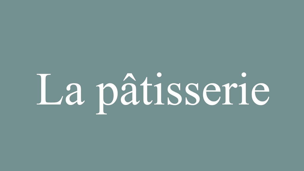 How to Pronounce ''La pâtisserie'' (The bakery) Correctly in French ...