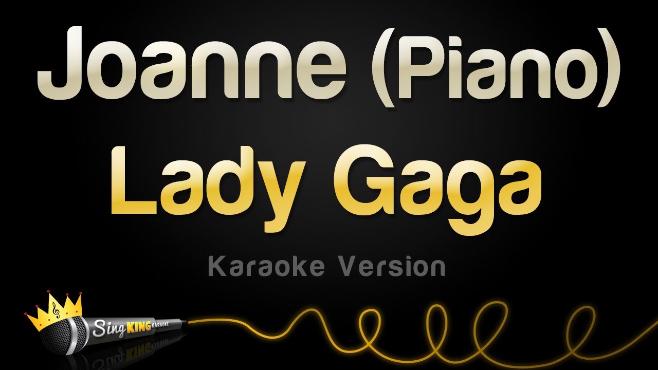 Lady Gaga Joanne Piano Version Karaoke Version Youtube