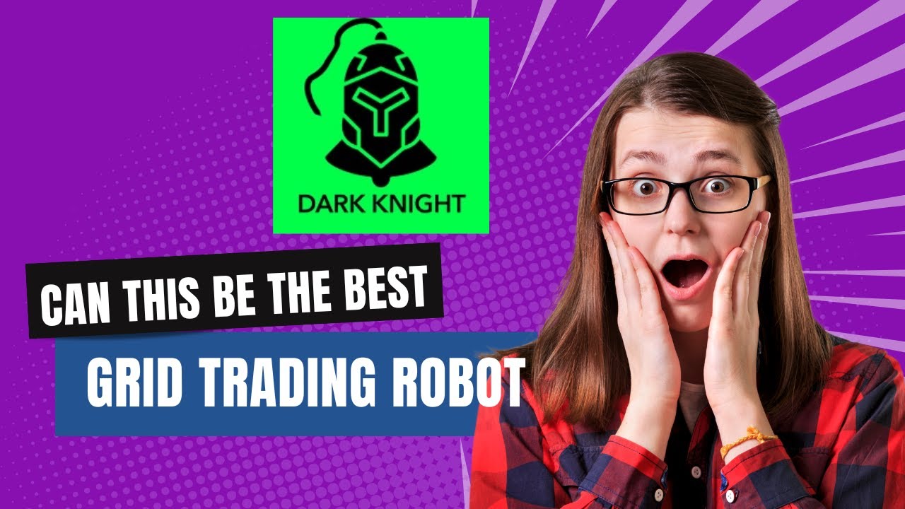 Dark Knight RX Trading Robot - The Best Grid Trading Robot? - YouTube
