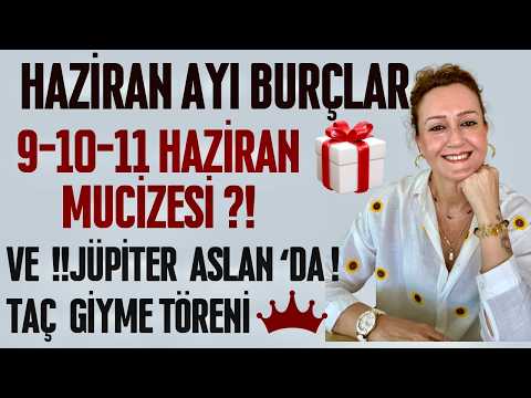 HAZIRAN AYI BURCLAR | 9-10-11 HAZIRAN MUCIZESI ? | #astrology #burçlar #burçyorumları