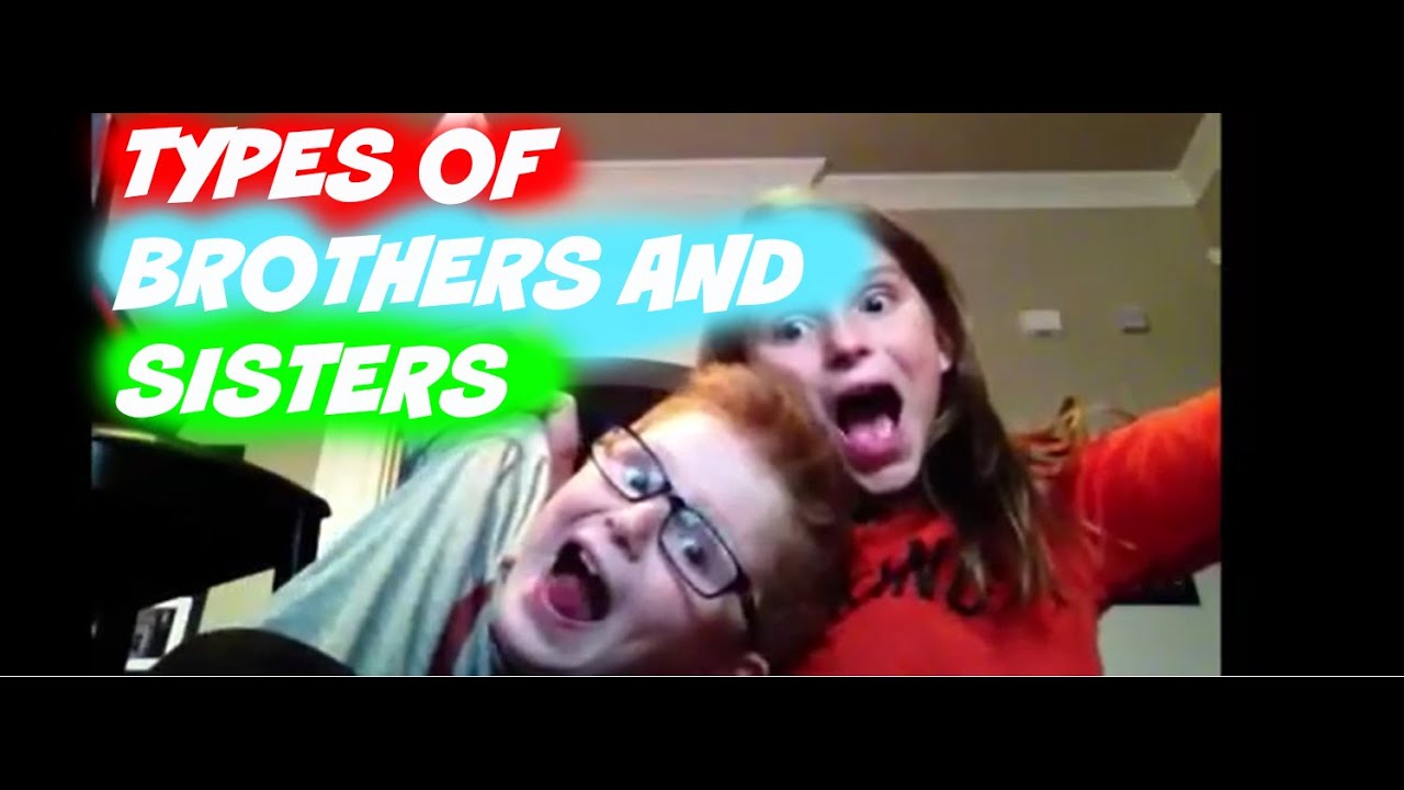 Types of brothers and sisters! - YouTube
