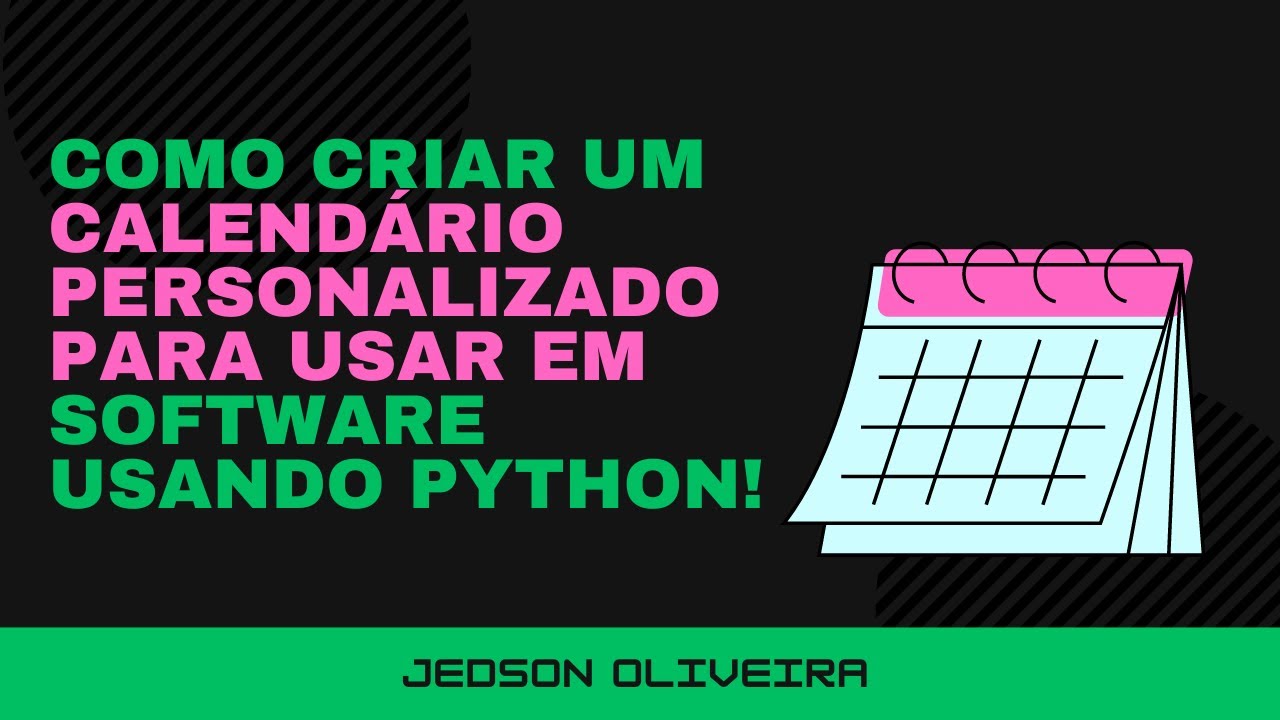 Como Criar um Calendário Personalizado para usar em Software Usando Python! - YouTube