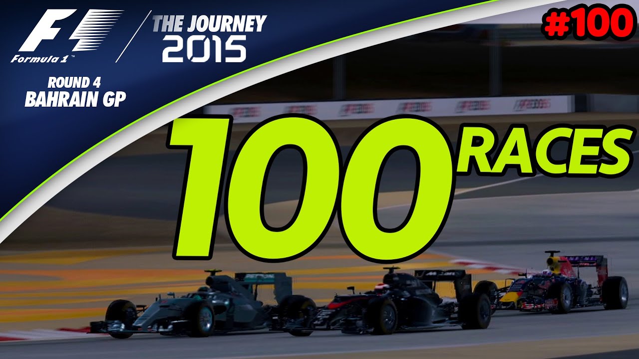 100 Races In FORMULA 1!! F1 2015 | The Journey (Round 4 : Bahrain GP ...