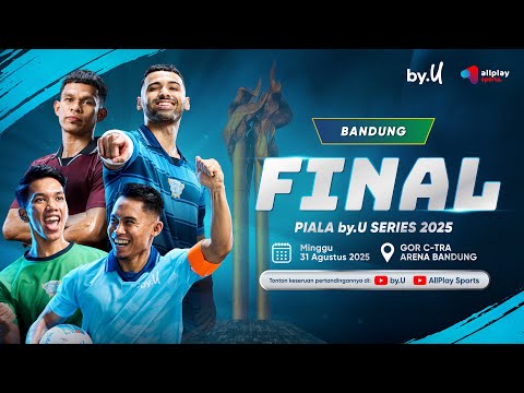 🔴 FINAL |  PIALA by.U 2025 BANDUNG | Pertarungan Terakhir Menuju Gelar Juara