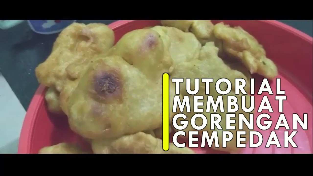 TUTORIAL BIKIN GORENGAN CEMPEDAK - YouTube