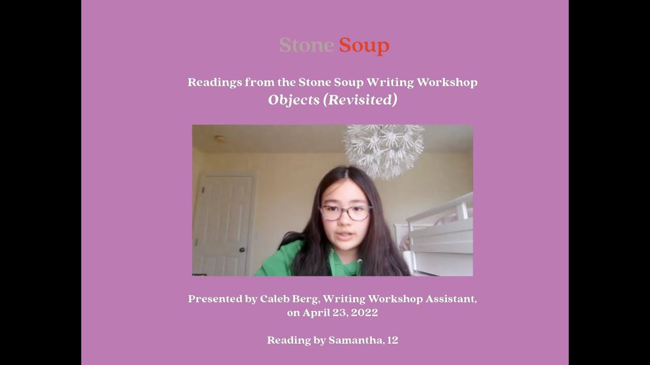 Readings from the Stone Soup Writing Workshop: Samantha, 12 - YouTube
