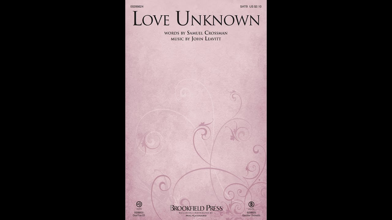 LOVE UNKNOWN (SATB Choir) - Samuel Crossman/John Leavitt - YouTube