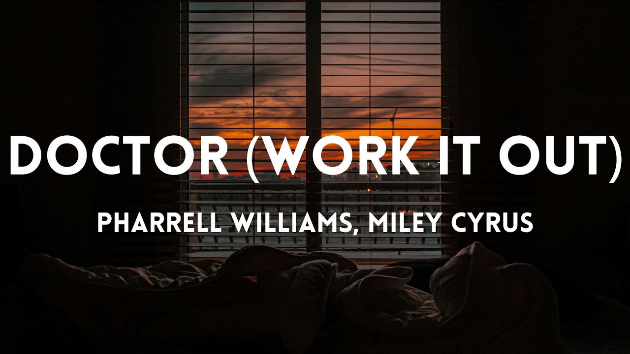 Doctor (Work It Out) Miley Cyrus (feat. Pharrell Williams) (Lyrics ...
