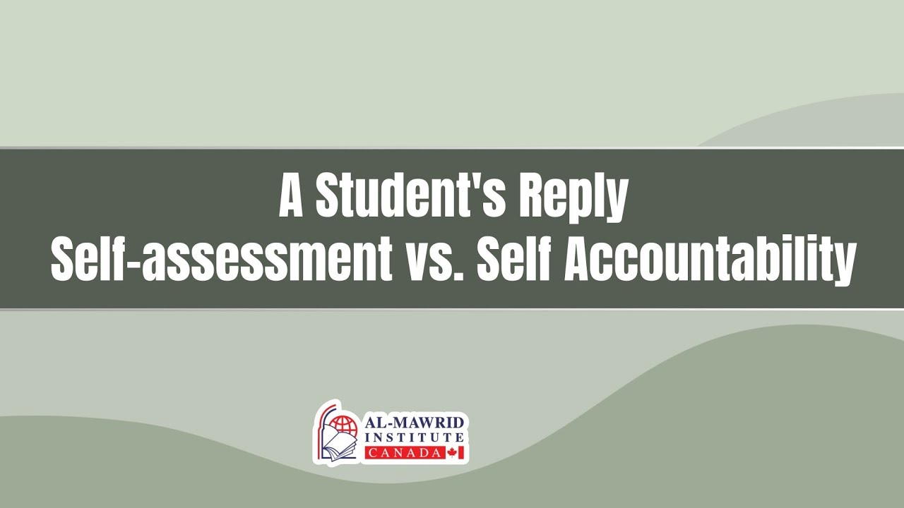 A Student's Reply : Self-assessment vs. Self Accountability | Al Mawrid ...