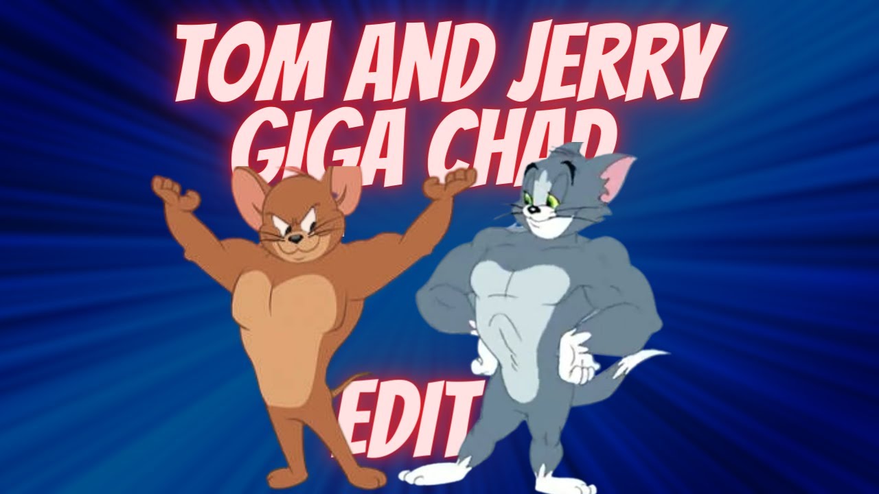 Tom and Jerry giga chad edit | inspired from @SixtyNine - YouTube