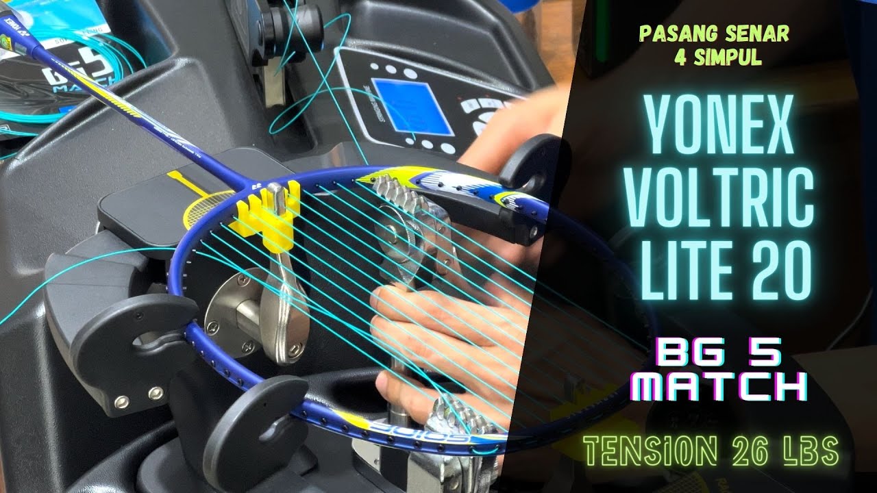 Pasang senar 4 simpul - YONEX Voltric Lite 20i & YONEX BG5 Match - YouTube