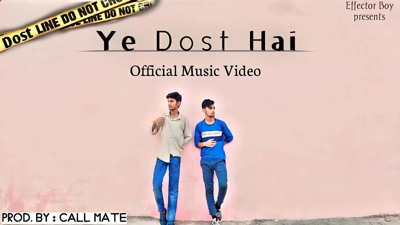 Ye Dost Hai (Official Music Video) Effector Boy || Prod. By Call Mate - YouTube