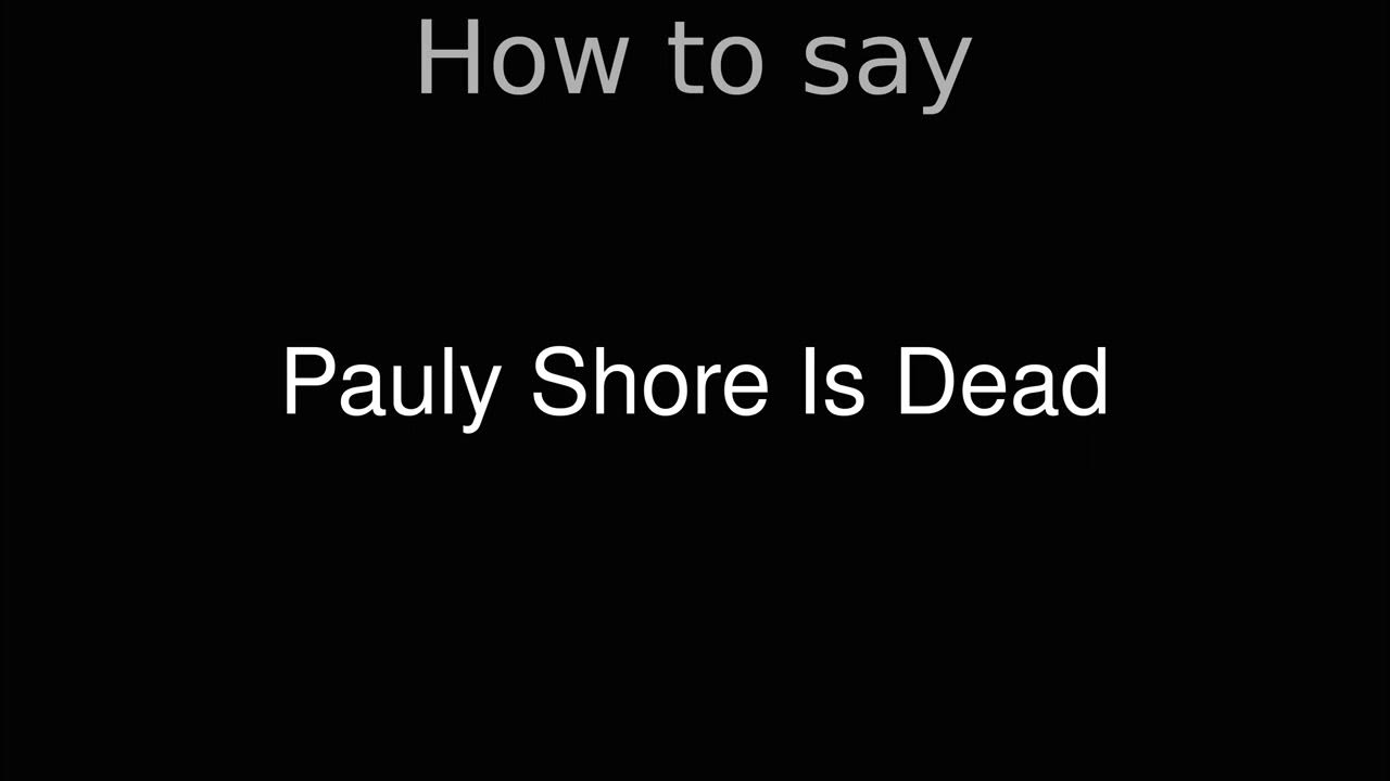 How to Pronounce correctly Pauly Shore Is Dead (Movie) - YouTube