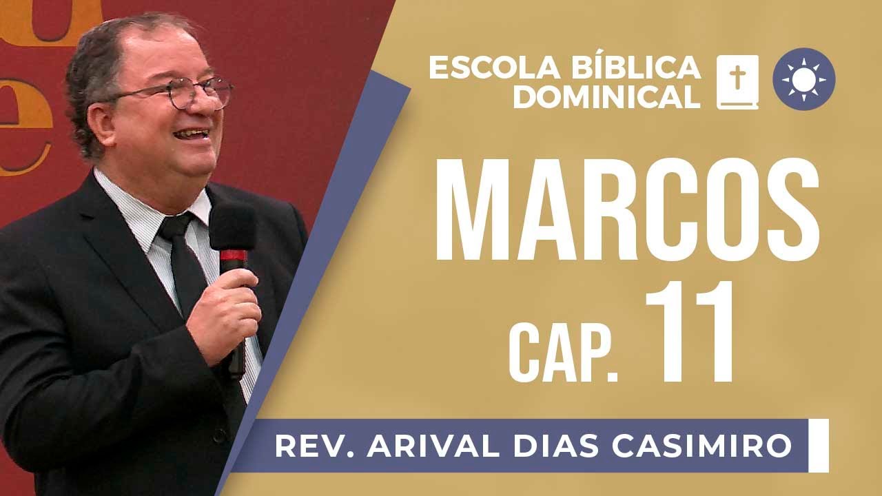 Marcos Cap 11 | EBD | Rev Arival Dias Casimiro - Estudo Biblico para o ...