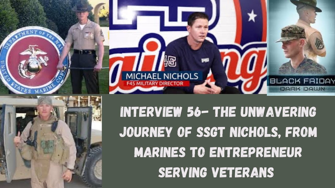 Interview 56- The Unwavering Journey of SSgt Nichols, from Marines to ...