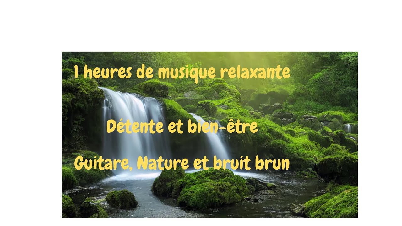 Musique et relaxation : 1h de de musique relaxante aux son de guitare ...