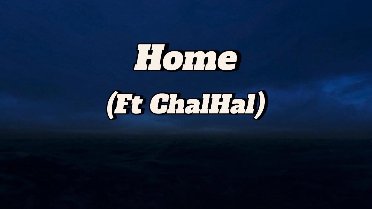 Home( Ft Chal Hal) Lyric Officcial Video... - YouTube