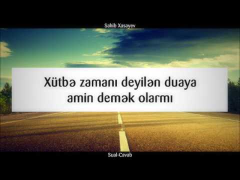 Xütbə zamanı deyilən duaya amin demək olarmı || Sahib Xasayev