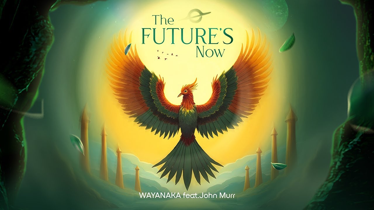 WAYANAKA - The Future's Now (feat.John Murr) - YouTube
