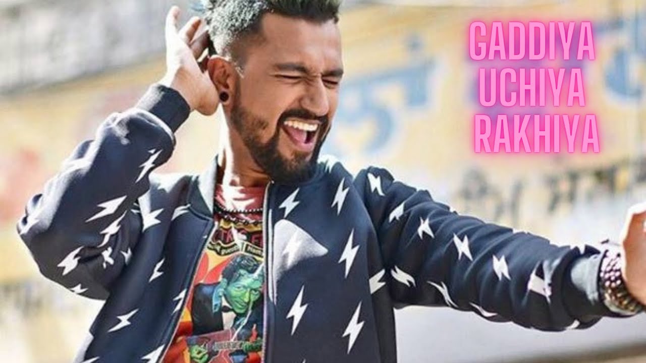 Gaddiya uchiya rakhiya - Vicky Kaushal - YouTube Music