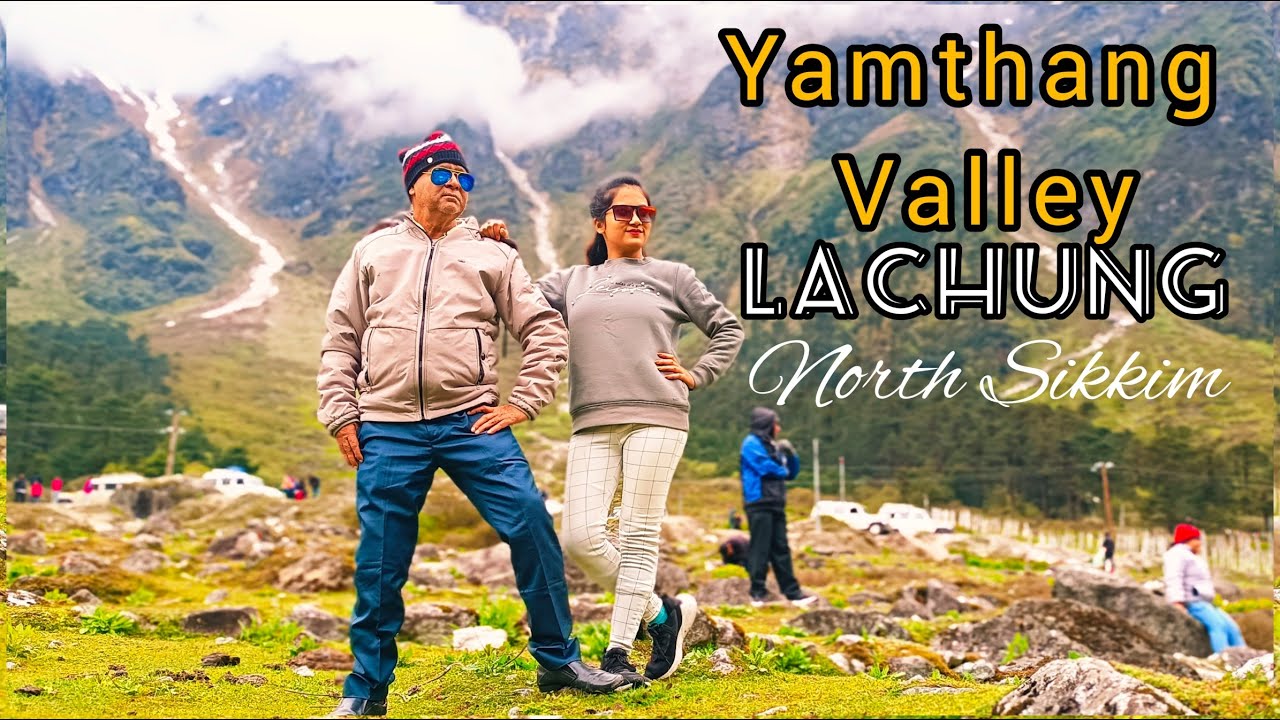 Yamthang Valley || The Most wonderful view point of Lachung, North ...
