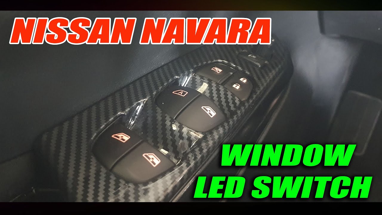 NISSAN NAVARA POWER WINDOW LED SWITCH - YouTube