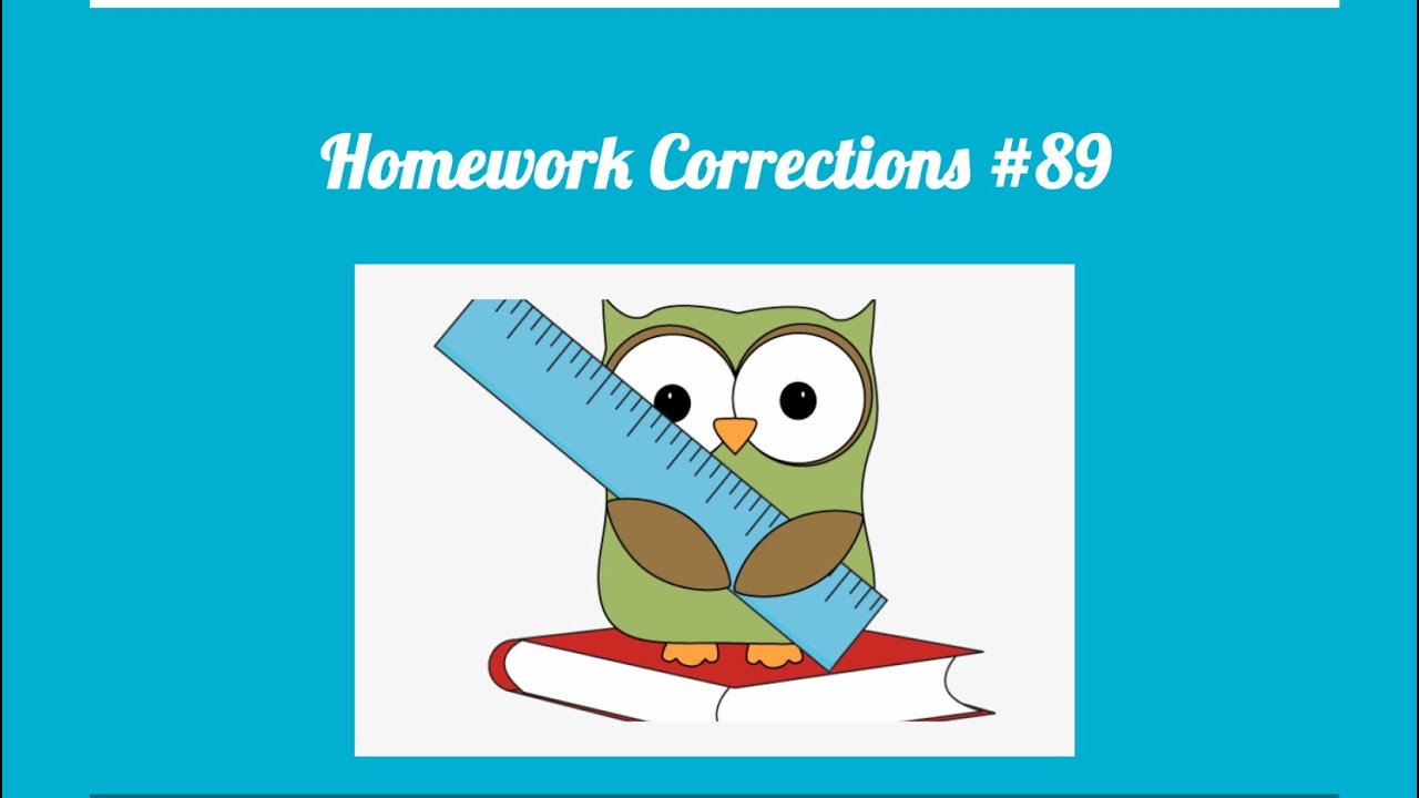 Homework Corrections #89 - YouTube
