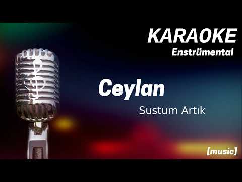 Karaoke Ceylan Sustum Artık