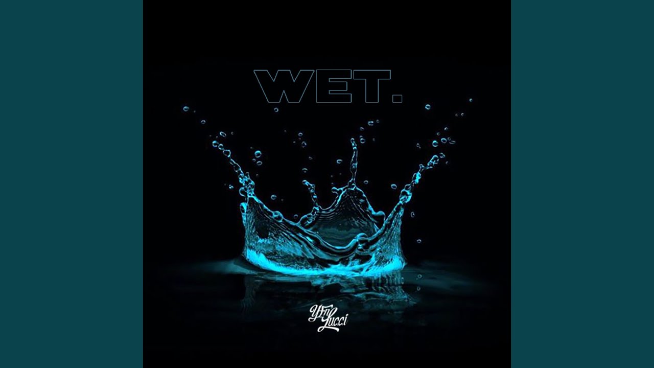 Wet She Got That… Youtube