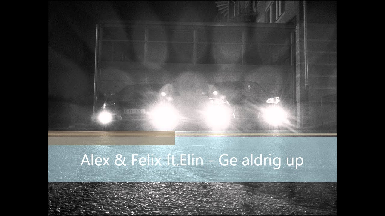 Alex - ge aldrig up - YouTube