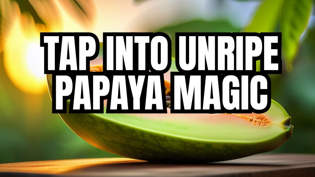 Uncover the Hidden Power of Unripe Papaya - YouTube
