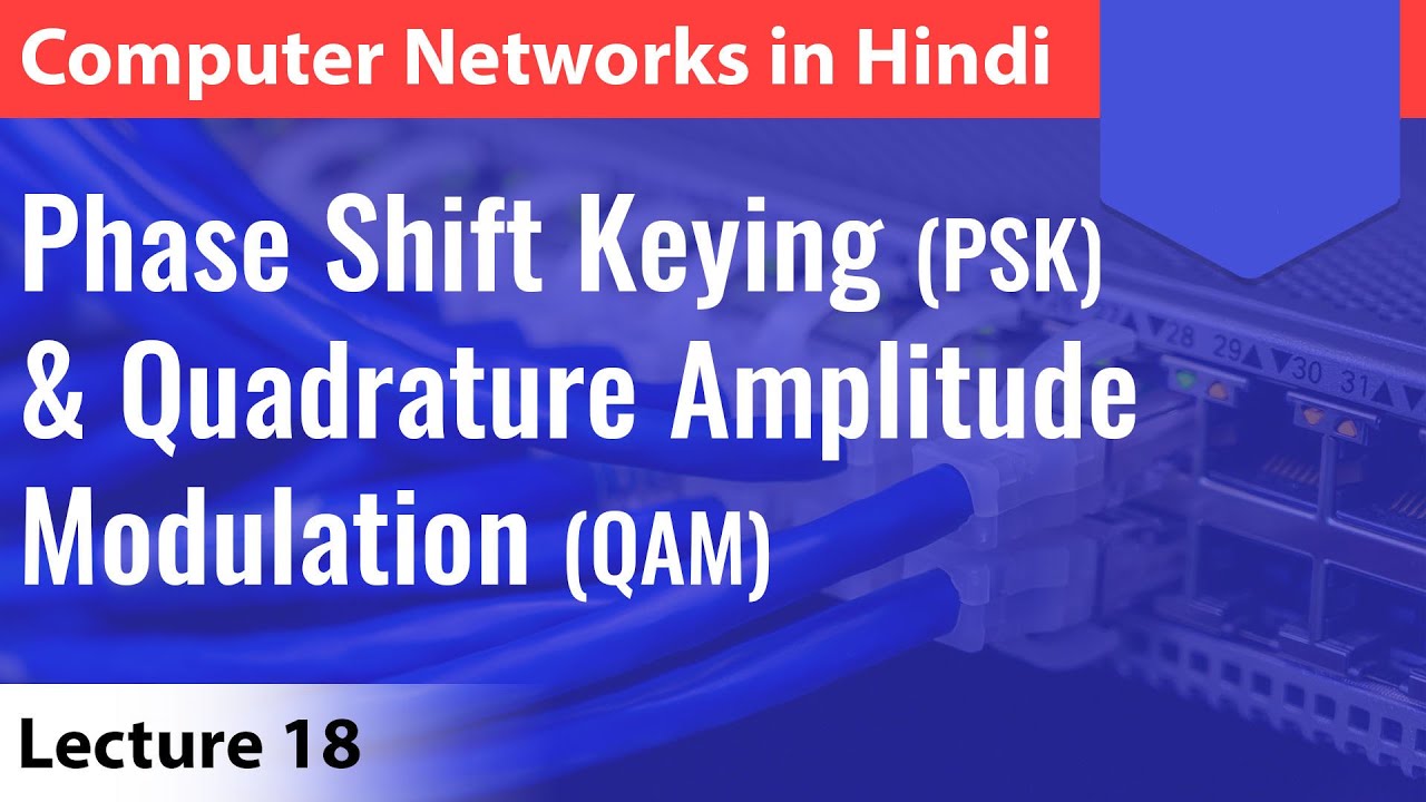 Lecture 18: Phase Shift Keying (PSK) & Quadrature Amplitude Modulation ...