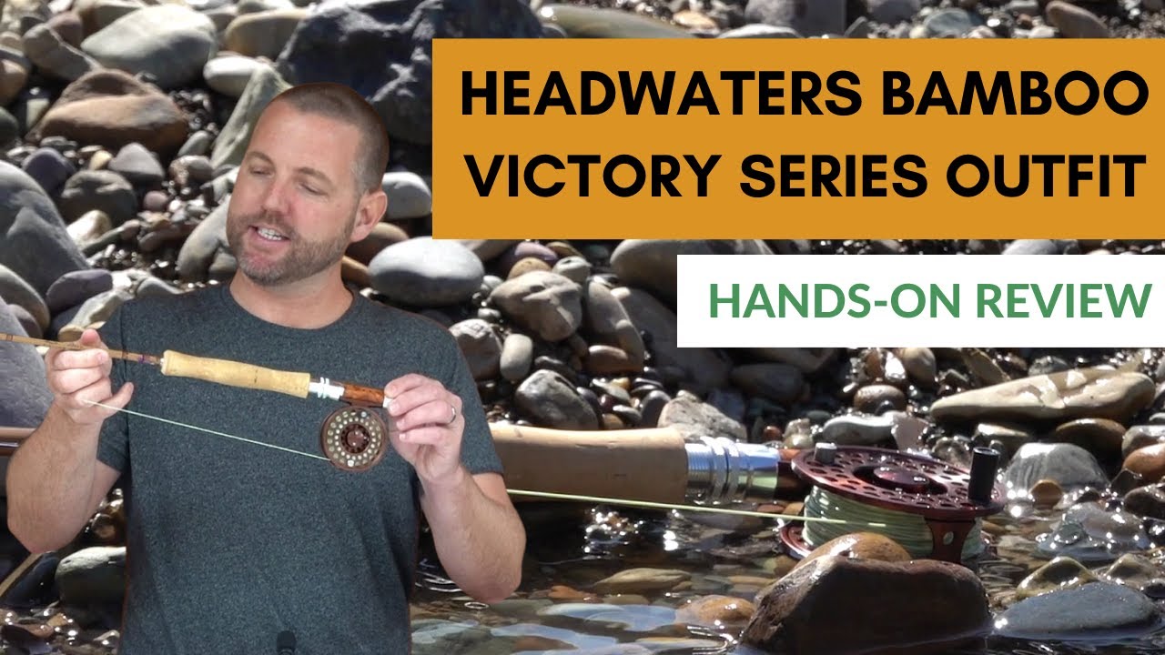 Headwaters Bamboo Victory Series Fly Rod Outfit Review - YouTube