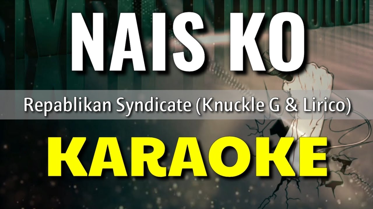 Nais Ko - Repablikan (Knuckle G & Lirico) | KARAOKE - YouTube