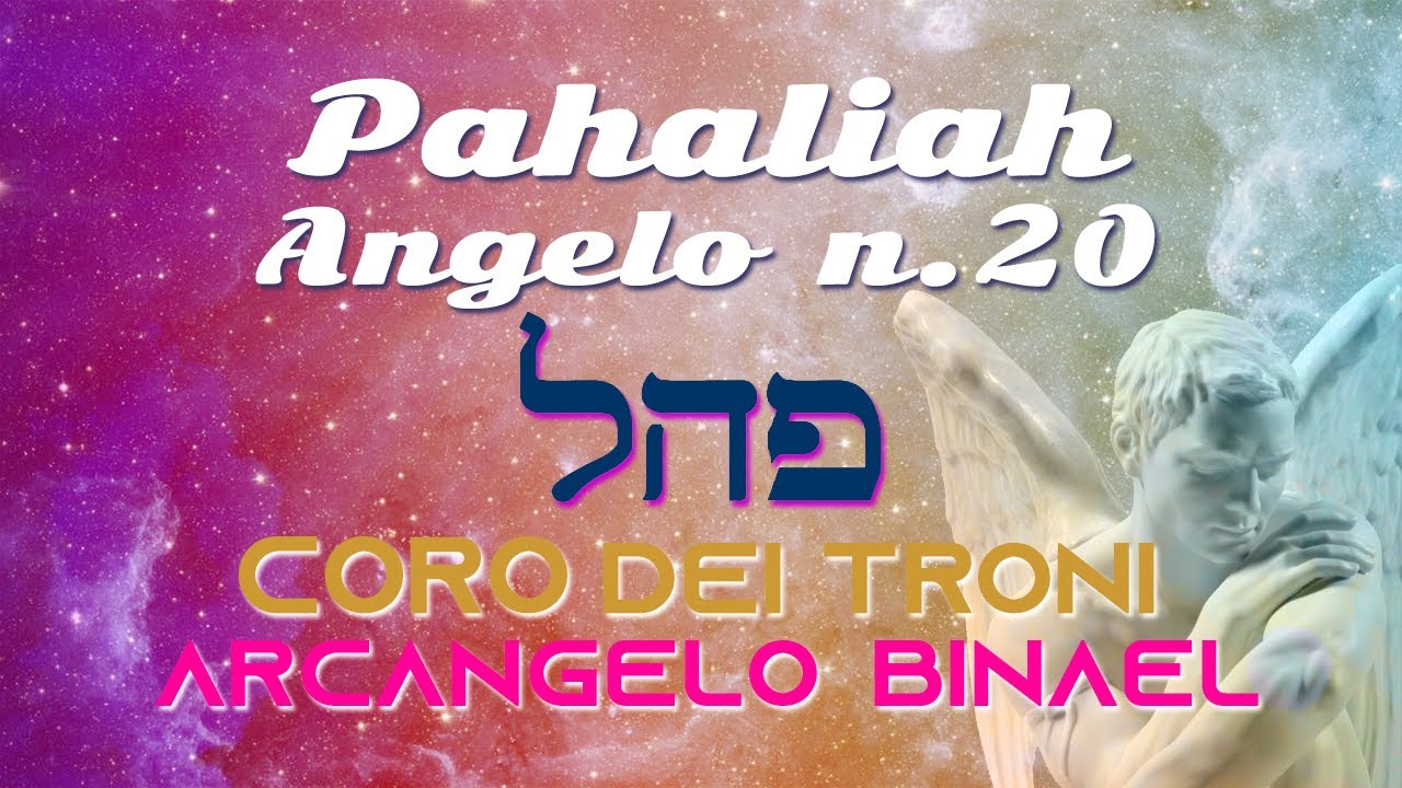 Meditazione Angelo N.20 PAHALIAH, Coro degli Angeli Troni e l'Arcangelo ...