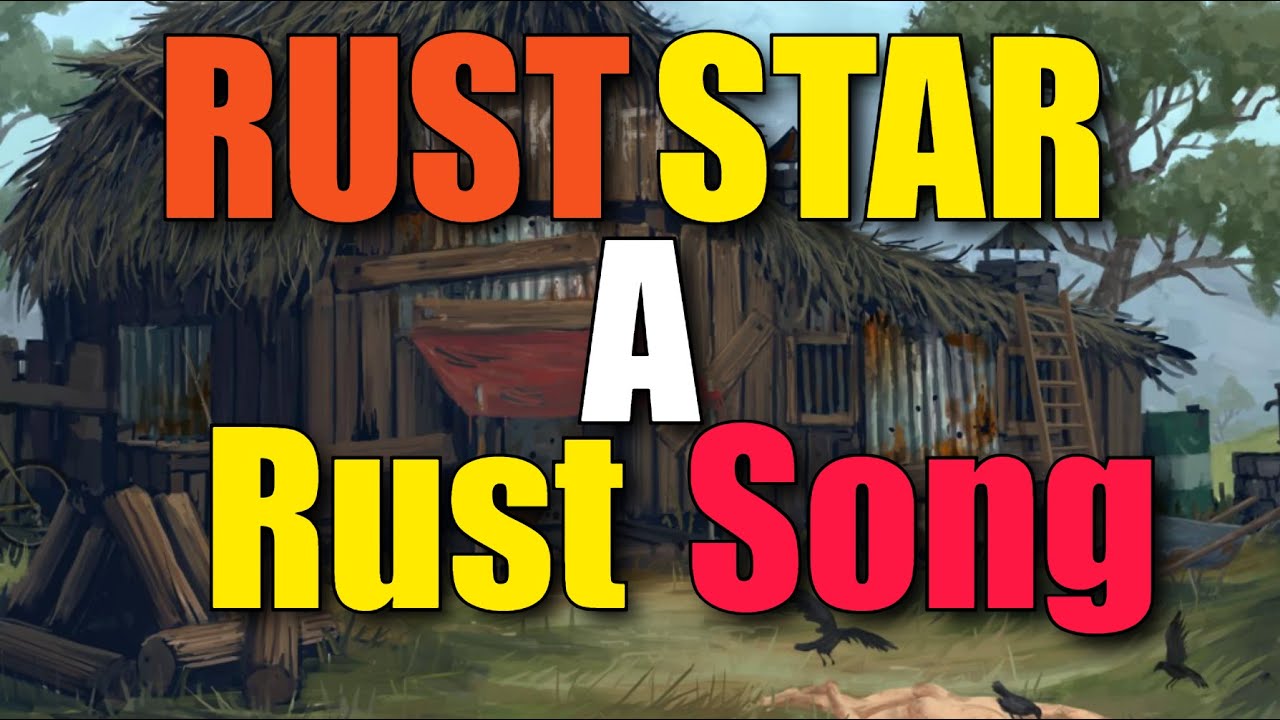 Rust Star - A Rust Song - YouTube
