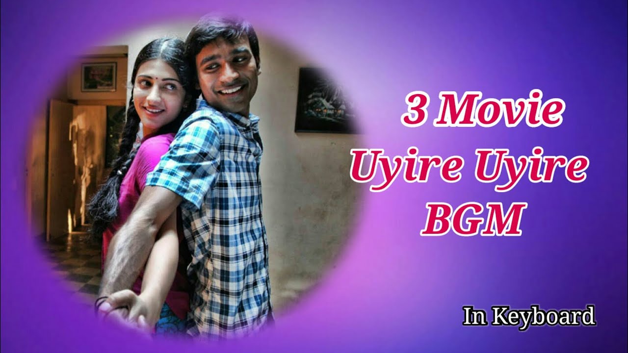 3 Movie - Uyire Uyire song in keyboard - YouTube