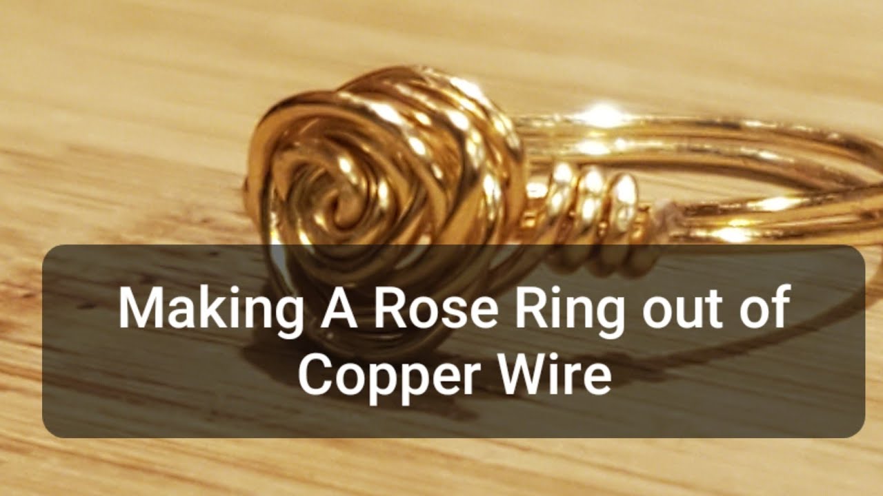 Making a Rose Ring out of Copper Wire with Simple Tools 2nd Edit. - YouTube