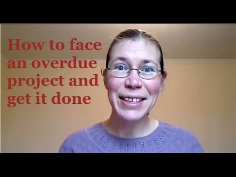 How to face an overdue project and get it done - YouTube
