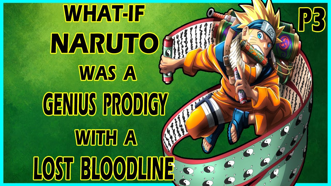 What if Naruto was a Genius Prodigy with a Lost Bloodline PART 3 - YouTube