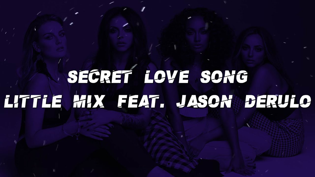 Little Mix feat. Jason Derulo - Secret Love Song (Lyrics) - YouTube