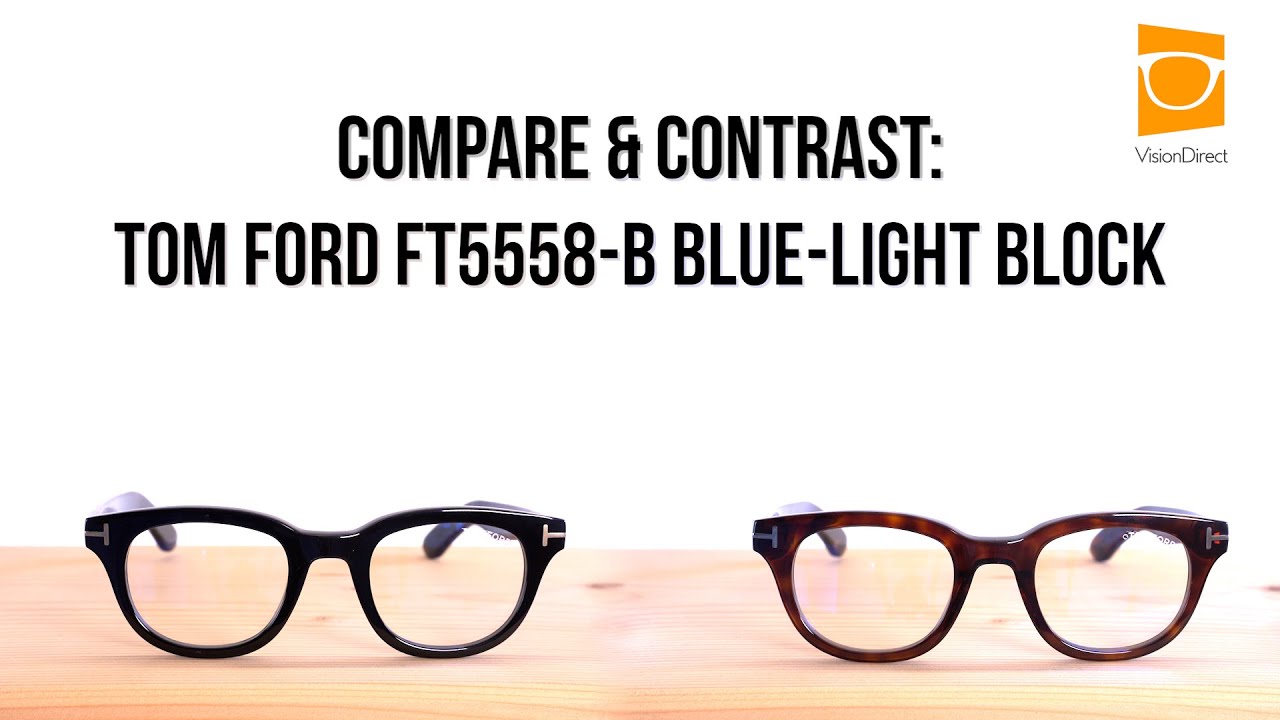 Tom Ford FT5558-B Blue Light Block Compare & Contrast - YouTube