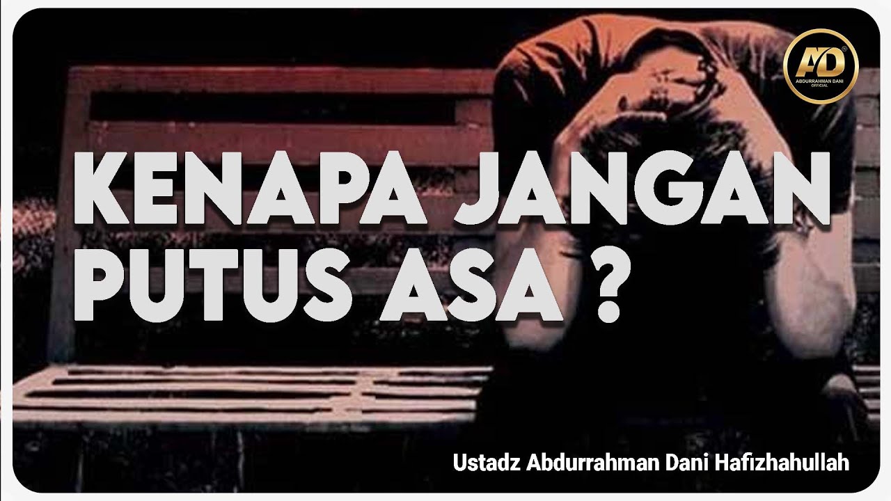 KENAPA JANGAN PUTUS ASA ? - YouTube