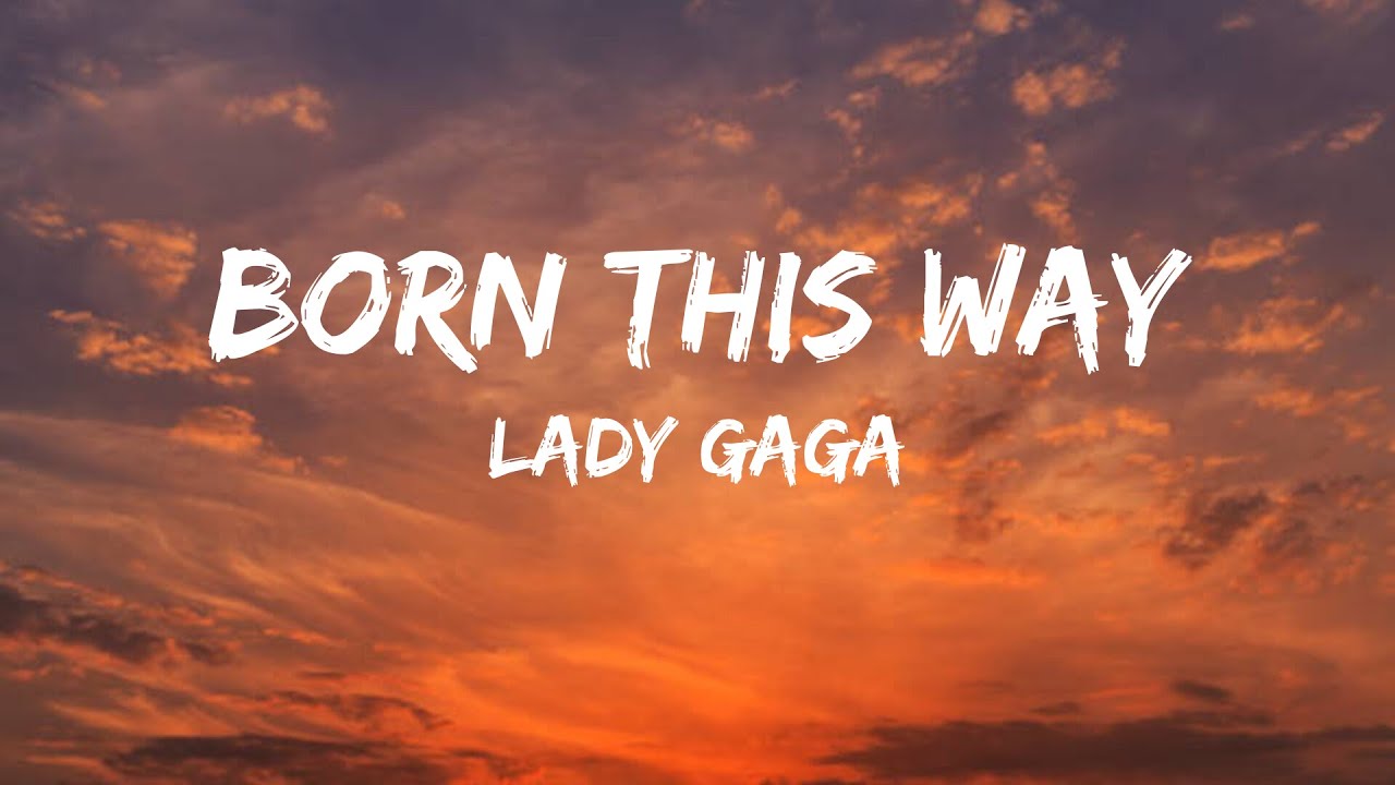 Lady Gaga - Born This Way (Lyrics) - YouTube