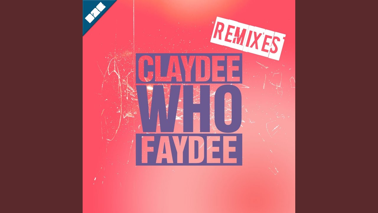 Who (Enpon & Sven Remix) - Claydee & Faydee: Song Lyrics, Music Videos ...