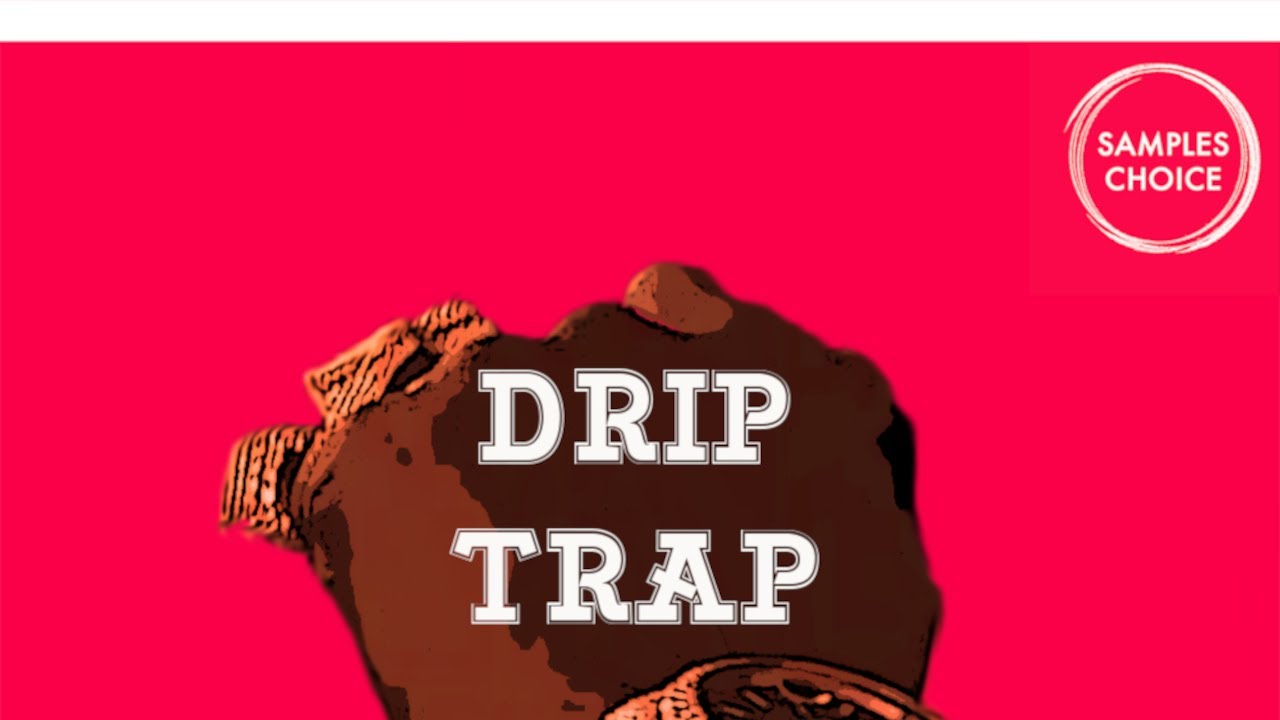 Embrace the Drip - Samples Choice - Drip Trap - YouTube